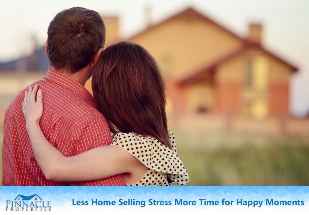 Less Home Selling Stress More Time for Happy Moments | Pinnacle Properties